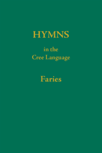 Hymns in the Cree Language (Faries) - Anglican Church of Canada